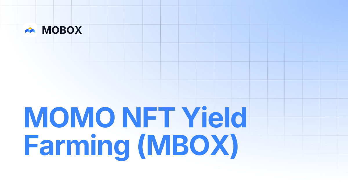 MOMO NFT Yield Farming (MBOX) | MOBOX