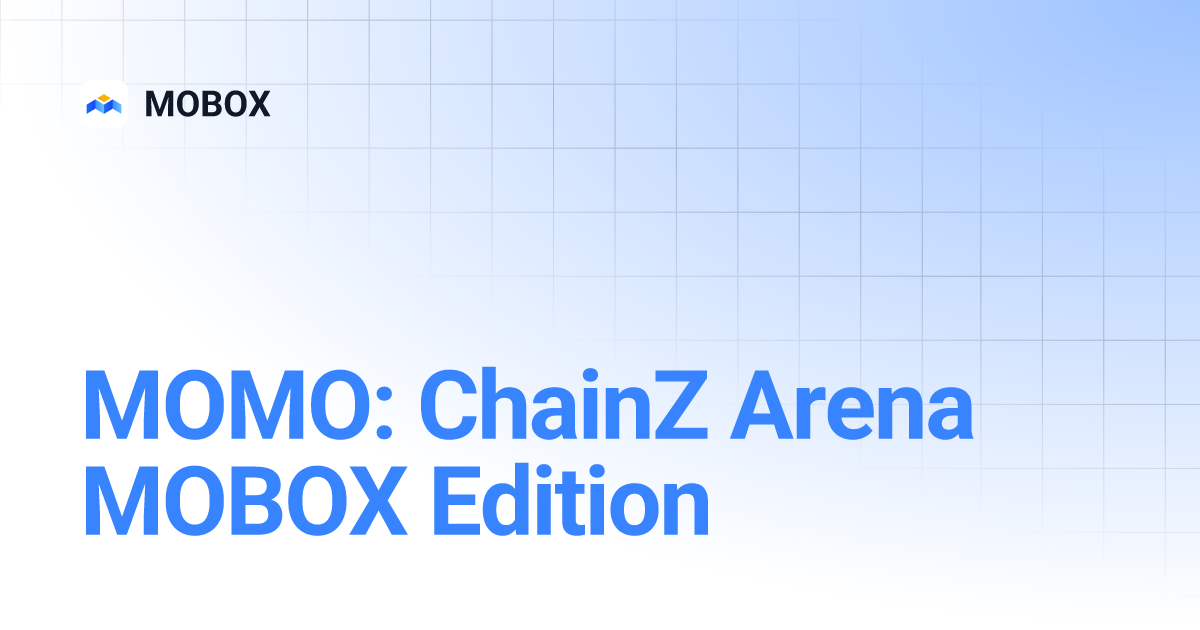 MOMO: ChainZ Arena MOBOX Edition | MOBOX
